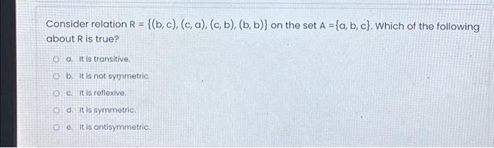 Solved Consider relation R = {(b, c), (c, a), (c, b), (b, | Chegg.com