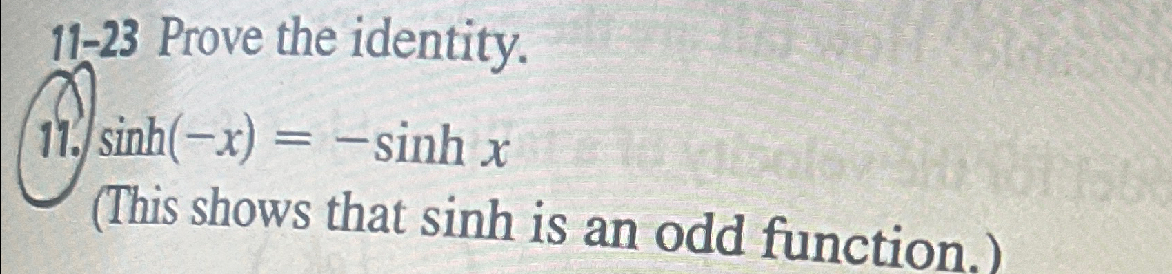 Solved 11. sinh(-x)=-sinhx(This shows that sinh is an odd | Chegg.com