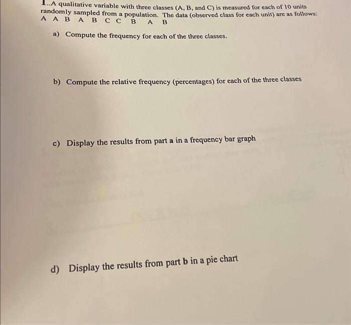 Solved 1..A qualitative variable with three classes (A, B, | Chegg.com