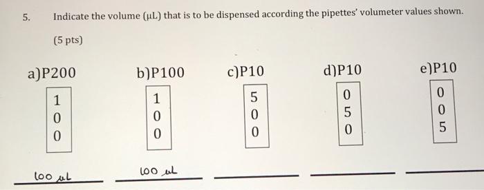 Solved 5. Indicate the volume (ul) that is to be dispensed | Chegg.com