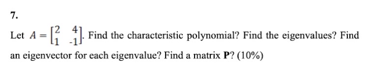 Solved Let A=[241-1]. ﻿Find the characteristic polynomial? | Chegg.com
