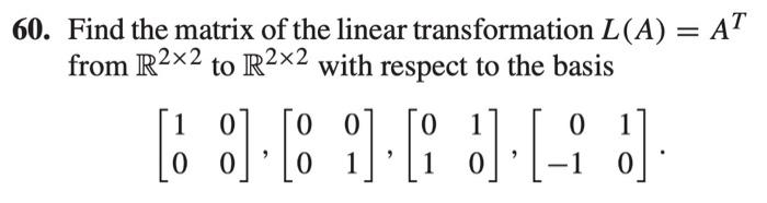 Solved 60. Find the matrix of the linear transformation | Chegg.com