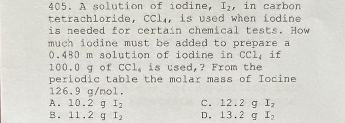 Solved 405. A solution of iodine, I2, in carbon | Chegg.com