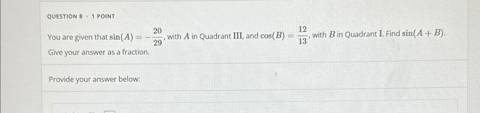Solved QUESTION 8 - 1 ﻿POINTYou are given that sin(A)=-2029, | Chegg.com