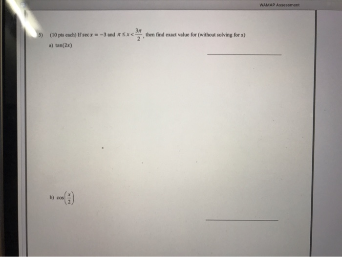 Solved WAMAP Assessment 5) 3. (10 pts each) If secx = -3 and | Chegg.com