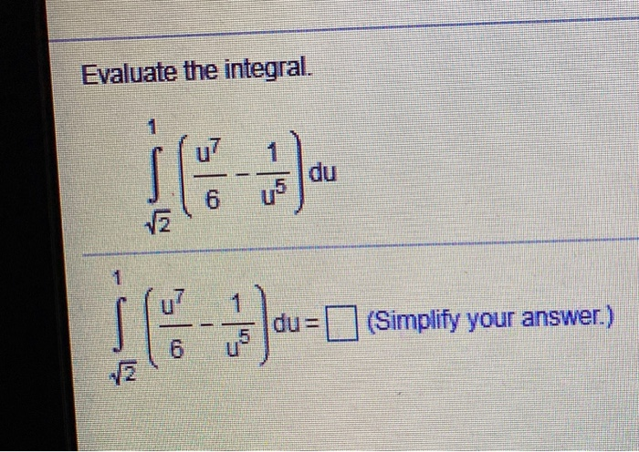 Solved Evaluate the integral. 6 el 1 au- L (simpty you arwen | Chegg.com