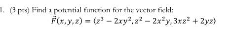 Solved ( 3pts) Find a potential function for the vector | Chegg.com