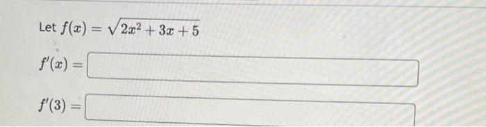 Solved Let f(x)=2x2+3x+5 f′(x)= f′(3) | Chegg.com