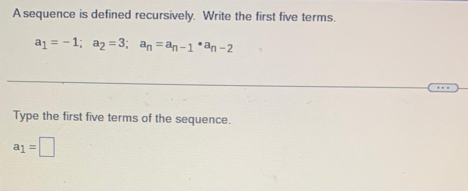 Solved A sequence is defined recursively. Write the first | Chegg.com