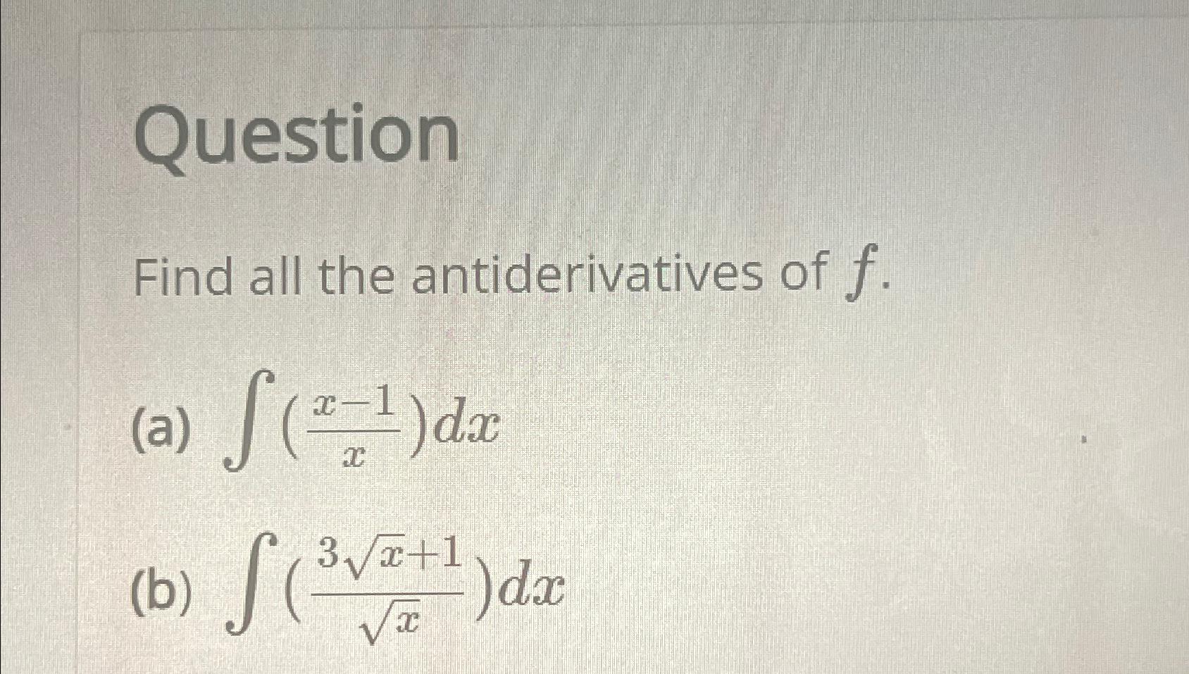 Solved QuestionFind all the antiderivatives of | Chegg.com