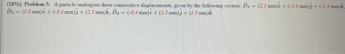 Solved (10\%) Problem 5: A particle undergoes three | Chegg.com