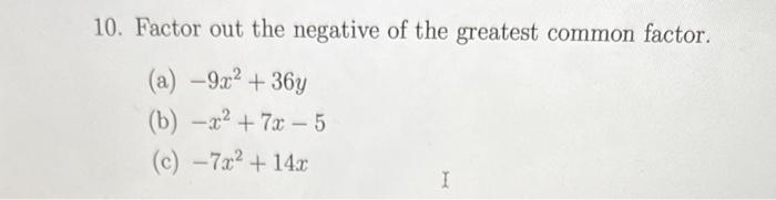 10. Factor out the negative of the greatest common | Chegg.com