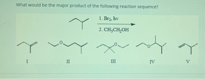 Solved What would be the major product of the following | Chegg.com