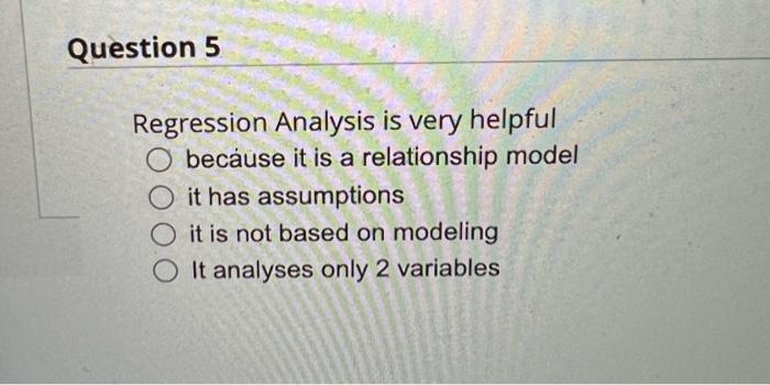 Solved Question 5 Regression Analysis is very helpful | Chegg.com