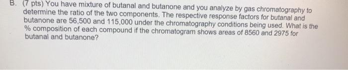 Solved B. (7 pts) You have mixture of butanal and butanone | Chegg.com