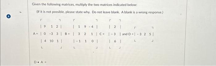 Solved 6 Given the following matrices, multiply the two | Chegg.com