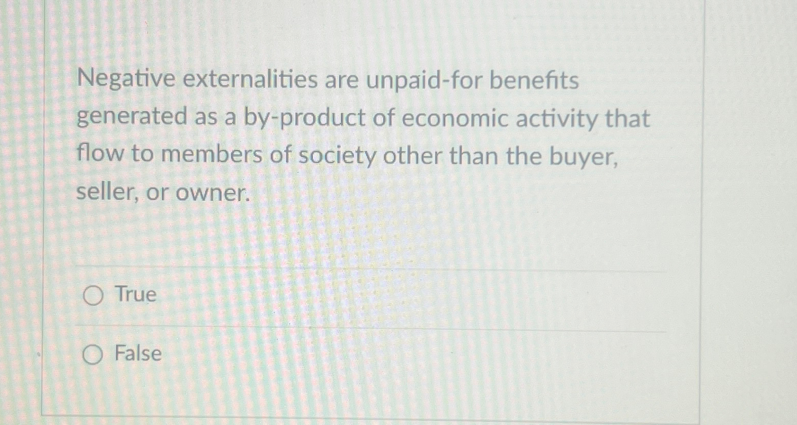 Solved Negative externalities are unpaid-for benefits | Chegg.com