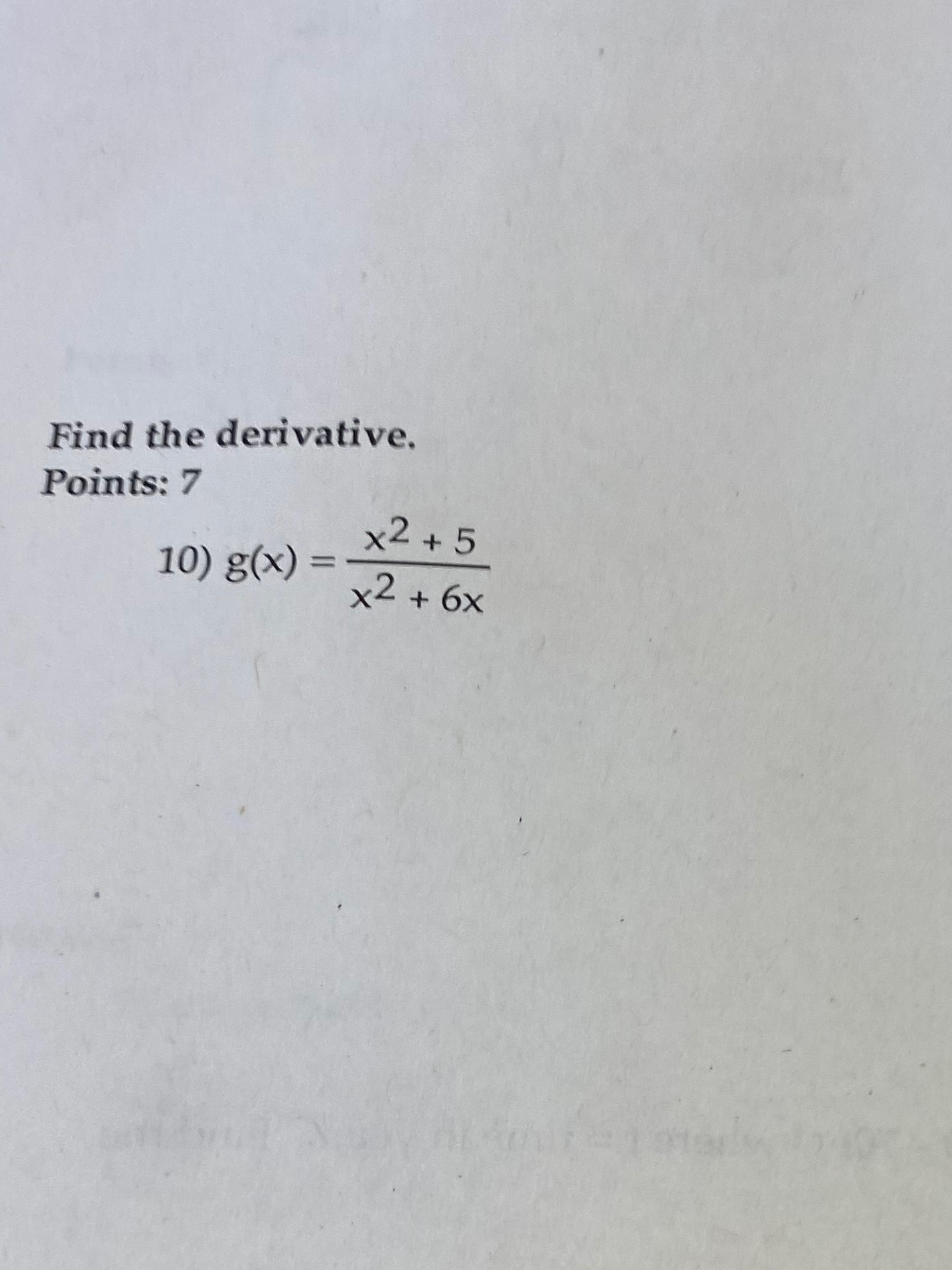 Solved Find the derivative.Points: 7g(x)=x2+5x2+6x | Chegg.com