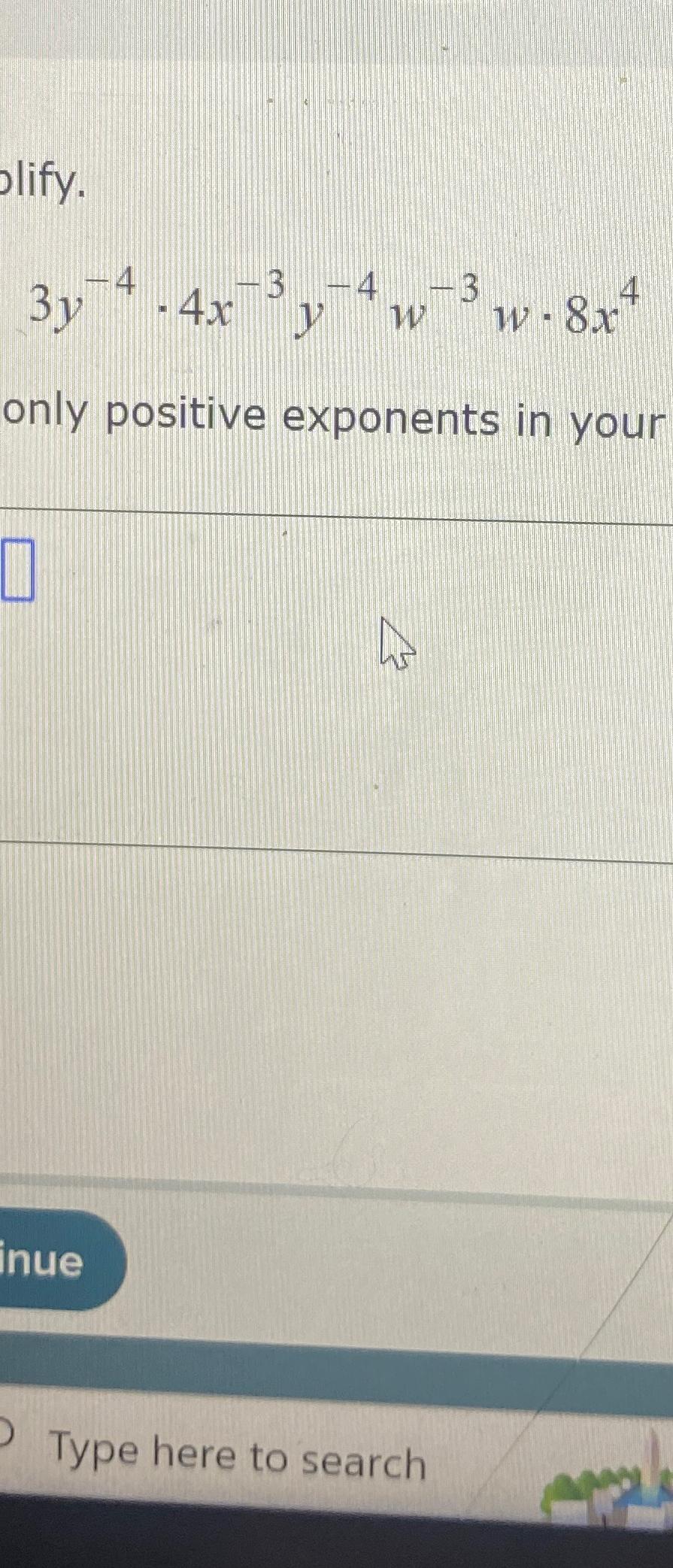 Solved 3y-4*4x-3y-4w-3w*8x4only positive exponents in | Chegg.com