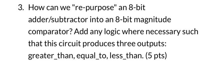Solved 3. How can we "re-purpose" an 8-bit adder/subtractor | Chegg.com