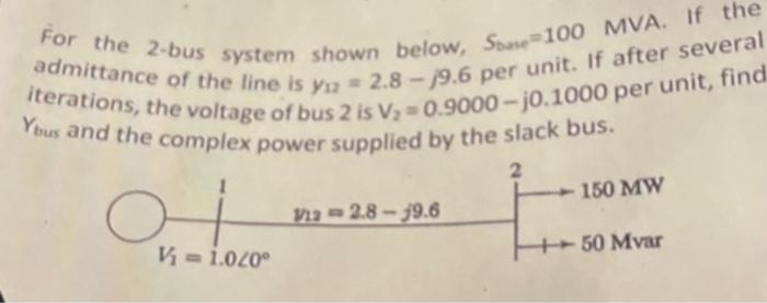 Solved For the 2-bus system shown below, Sbane =100MVA. If | Chegg.com