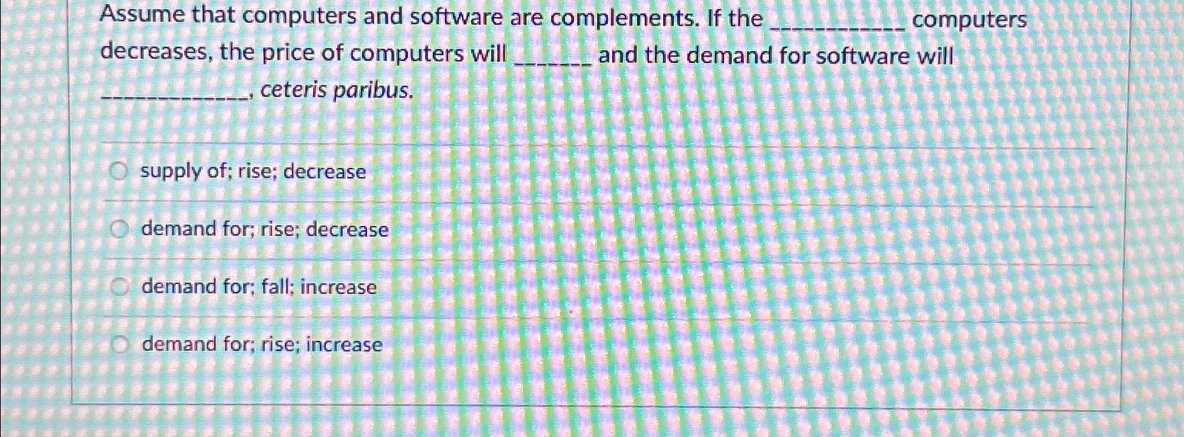 Solved Assume that computers and software are complements. | Chegg.com
