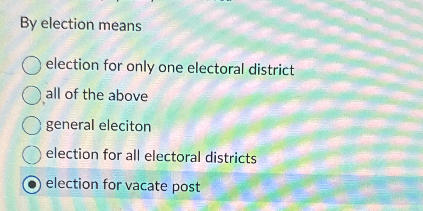 Solved By election meanselection for only one electoral | Chegg.com