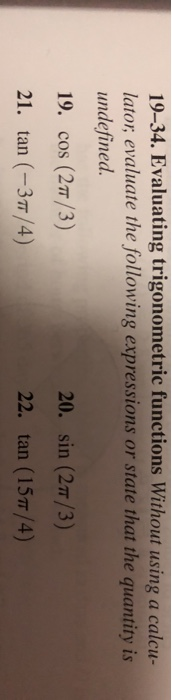 Solved 19-34. Evaluating trigonometric functions Without | Chegg.com