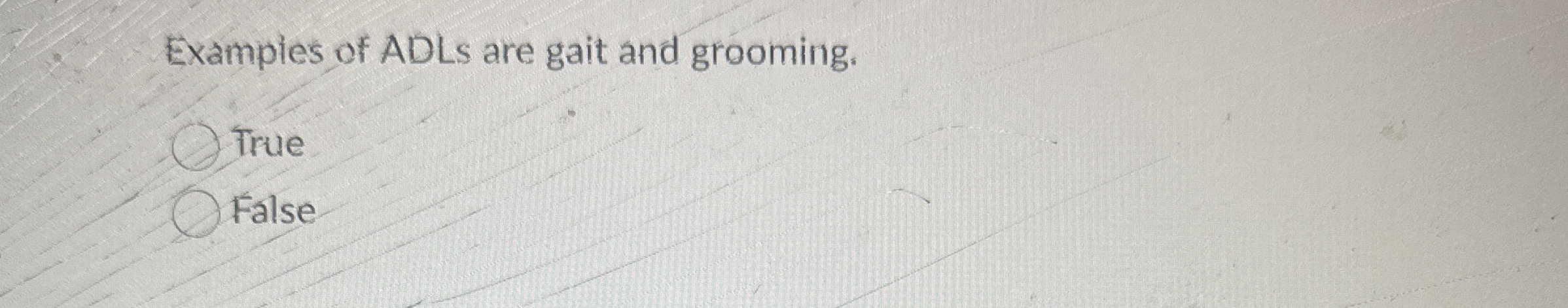 Solved Examples of ADLs are gait and grooming.TrueFalse | Chegg.com