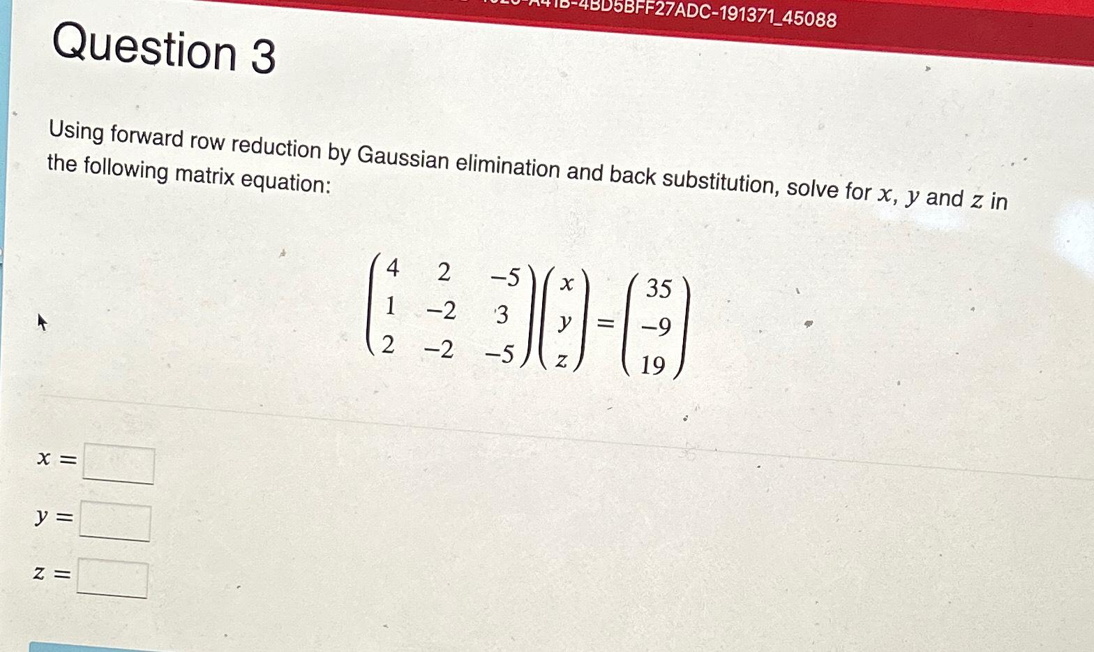 Solved Question 3Using forward row reduction by Gaussian | Chegg.com