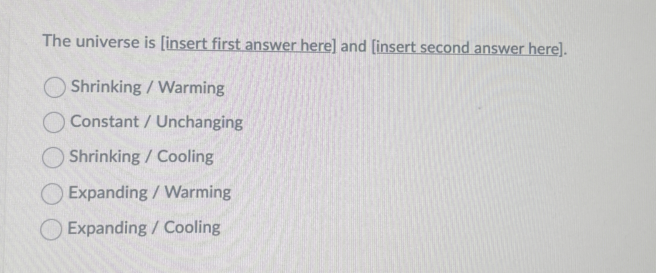Solved The universe is [insert first answer here] ﻿and | Chegg.com
