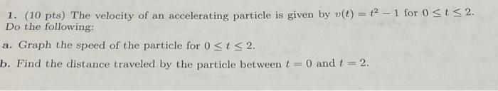 Solved 1. (10 pts) The velocity of an accelerating particle | Chegg.com