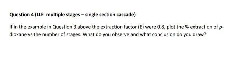 Solved Question 4 (LLE multiple stages - single section | Chegg.com