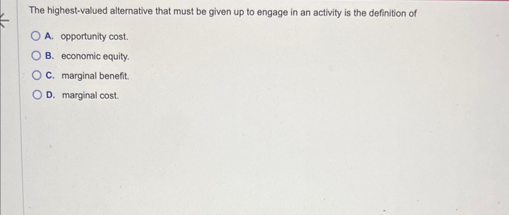Solved The highest-valued alternative that must be given up | Chegg.com