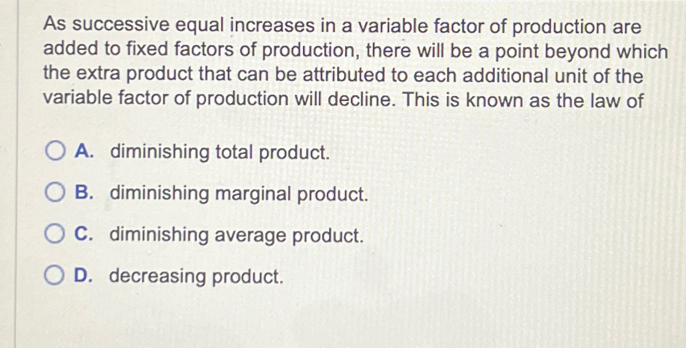 Solved As successive equal increases in a variable factor of | Chegg.com