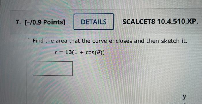 Solved Find the area that the curve encloses and then sketch | Chegg.com