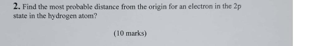 Solved 2. Find the most probable distance from the origin | Chegg.com