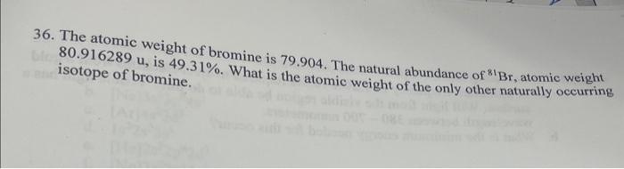 Solved 36. The atomic weight of bromine is 79.904. The | Chegg.com