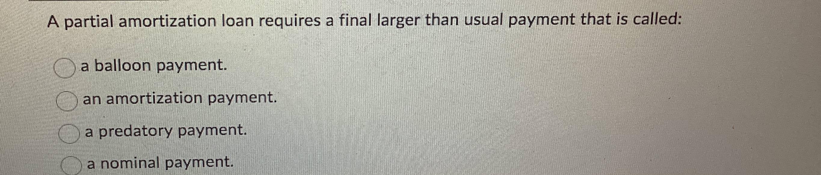 Solved A partial amortization loan requires a final larger | Chegg.com