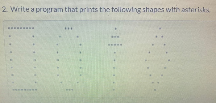 Solved 2. Write a program that prints the following shapes | Chegg.com