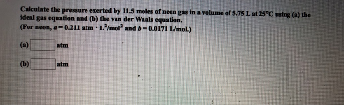Solved Calculate the pressure exerted by 11.5 moles of neon | Chegg.com