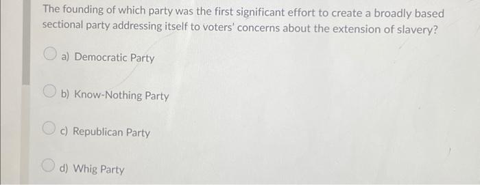 The founding of which party was the first significant | Chegg.com
