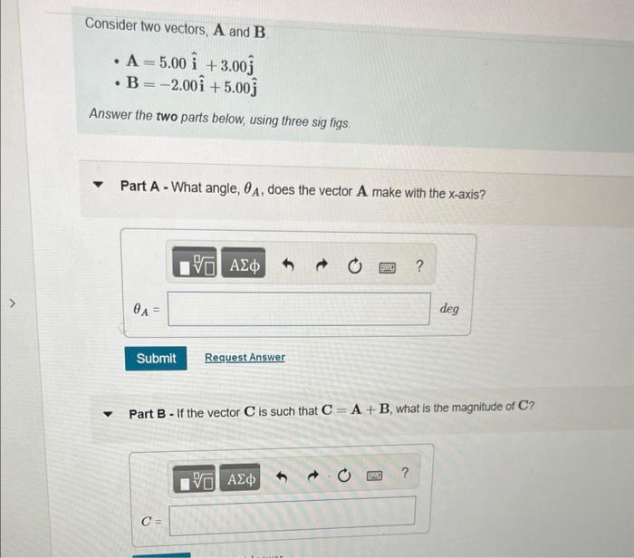 Solved Consider two vectors, A and B - A=5.00i^+3.00j^ - | Chegg.com