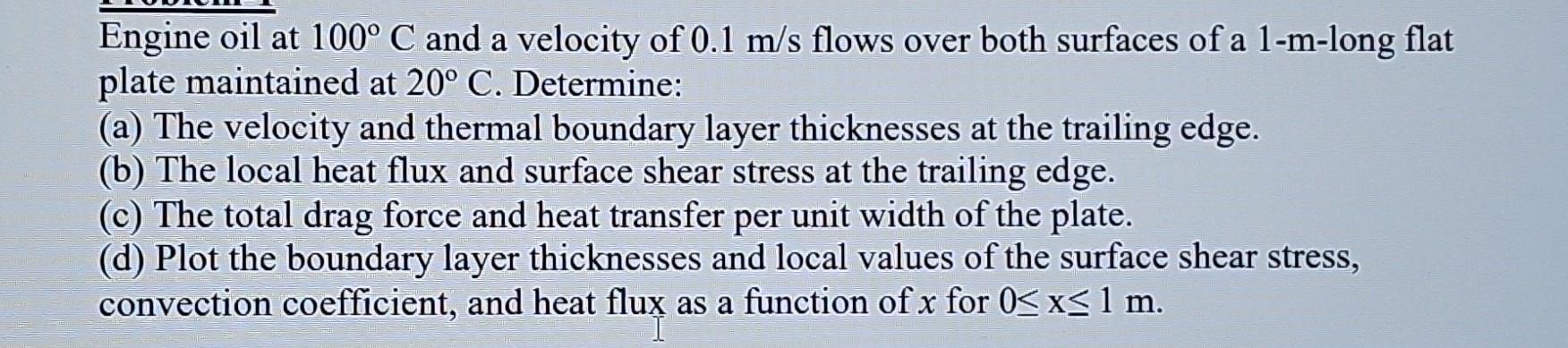 Solved Engine oil at 100∘C and a velocity of 0.1 m/s flows | Chegg.com