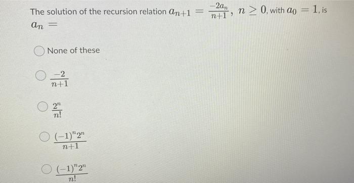 Solved -2an The solution of the recursion relation an+1 = n | Chegg.com