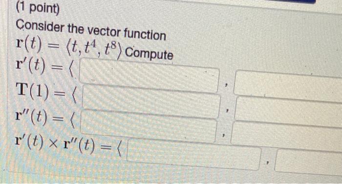 Solved Consider the vector function r(t)= t,t4,t8 Comnuta | Chegg.com