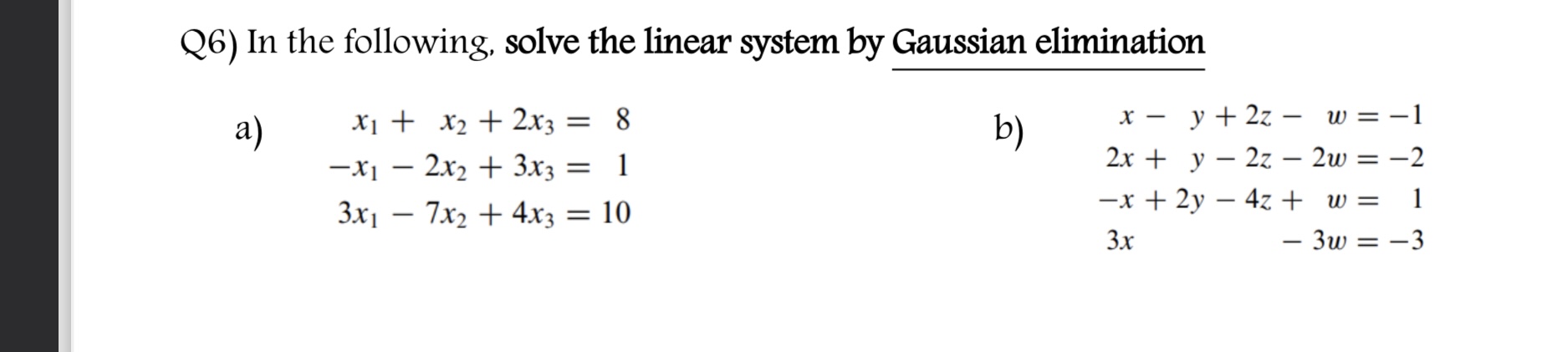 Solved Q6) ﻿In the following, solve the linear system by | Chegg.com