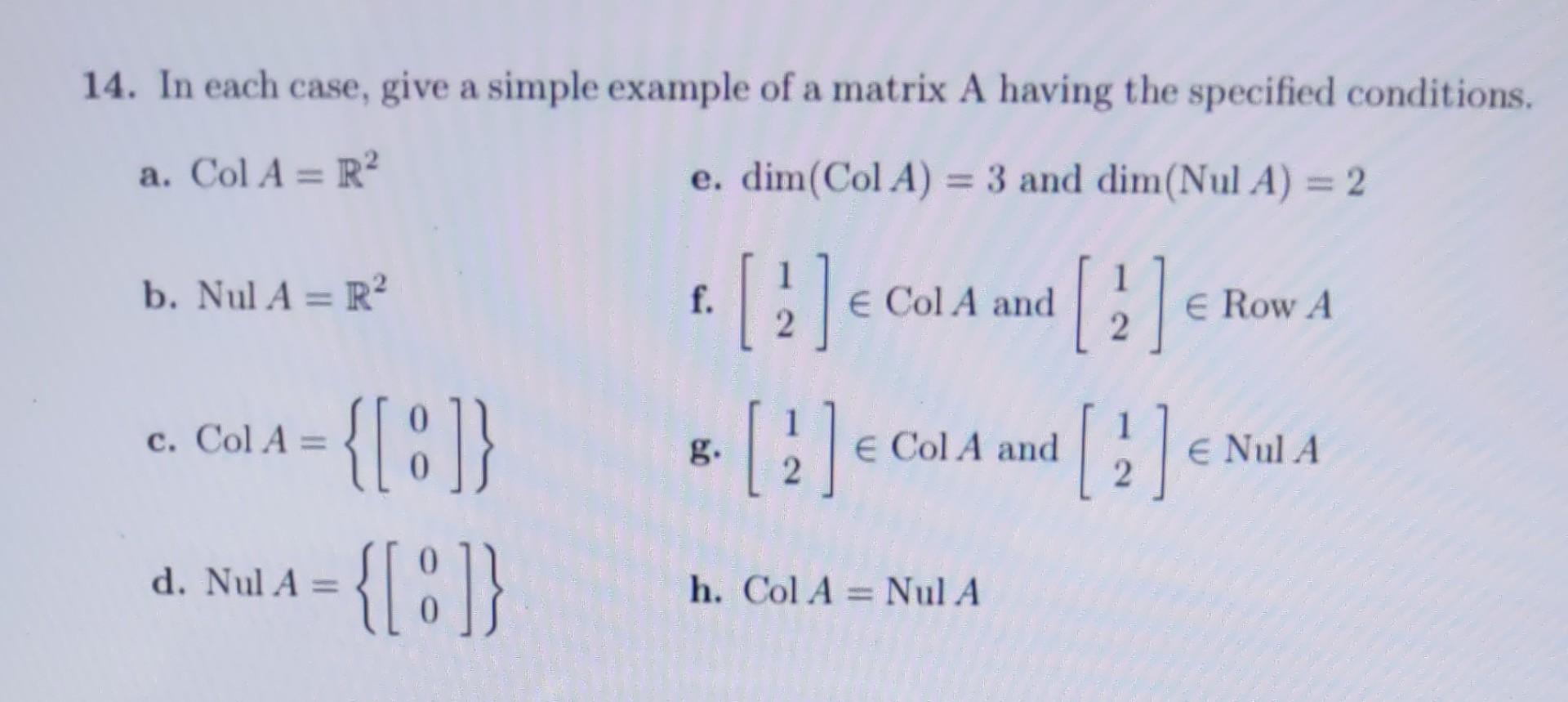 Solved 14. In each case, give a simple example of a matrix A | Chegg.com