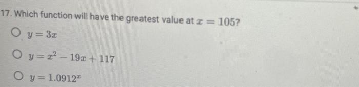 Solved 17. Which function will have the greatest value at | Chegg.com