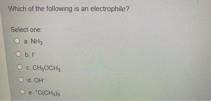 Solved Which of the following is an electrophile? Select | Chegg.com
